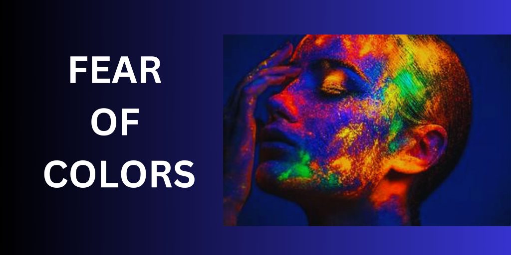 Fear of Colors: Everything About Chromtophobia